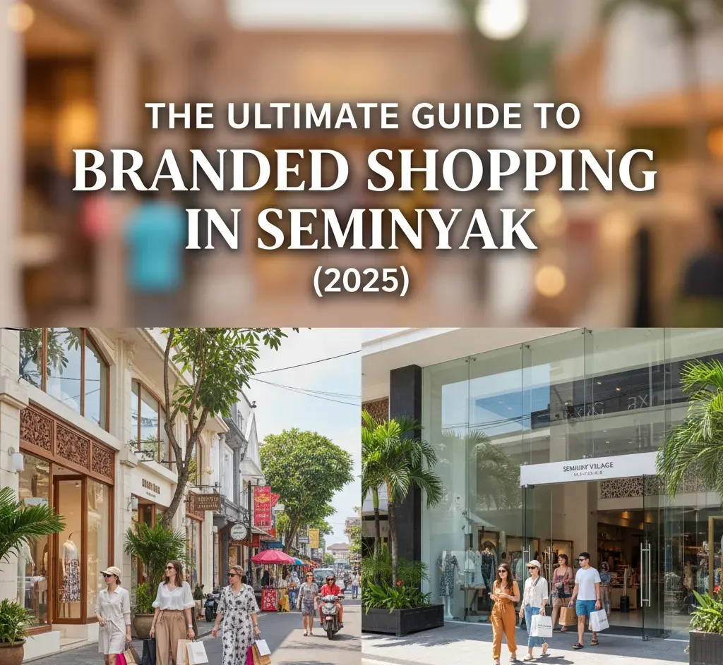 The Ultimate Guide to Branded Shopping in Seminyak (2025)